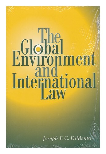 DIMENTO, JOSEPH F. The Global Environment and International Law ...