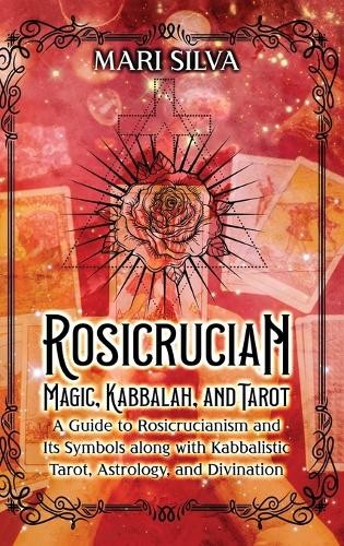 Mari Silva Rosicrucian Magic, Kabbalah, and Tarot (Hardback ...
