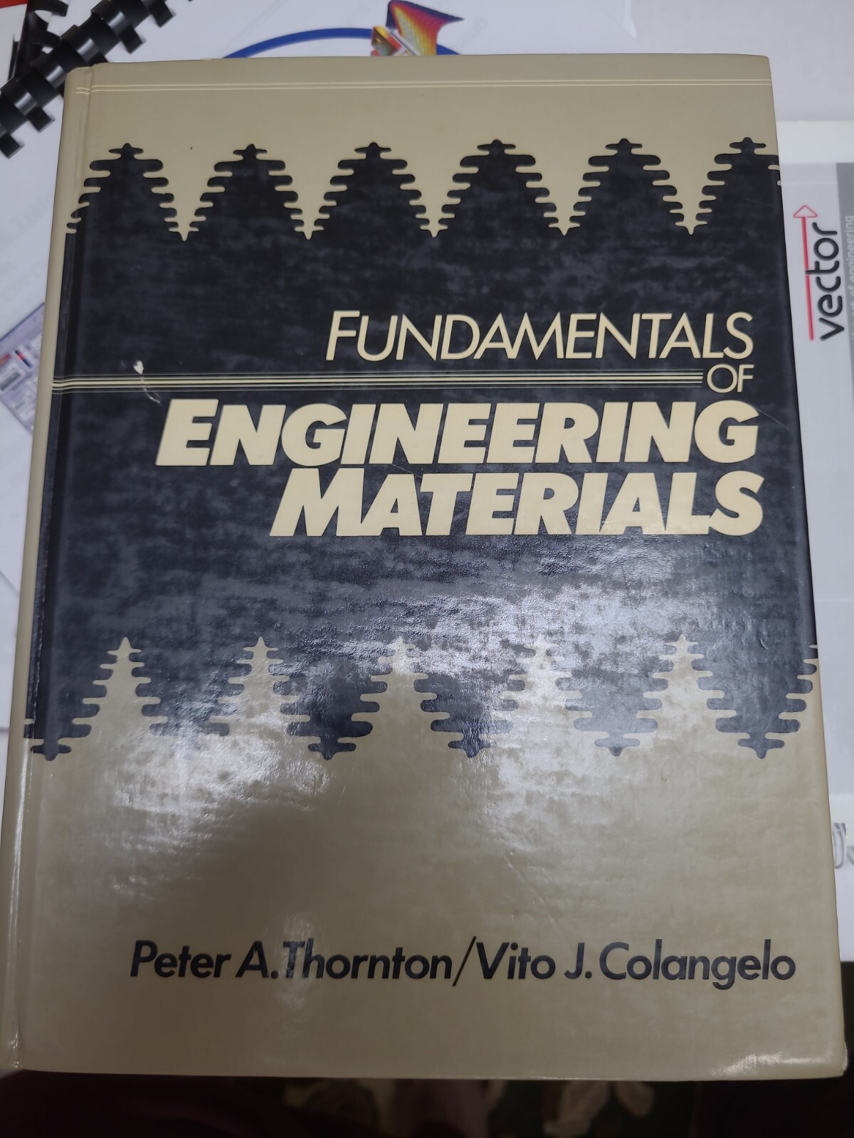 Fundamentals of Engineering Materials by Peter A. Thornton and Vito ...