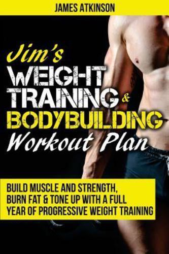 Jim's Weight Training & Bodybuilding Workout Plan: Build Muscle and ...