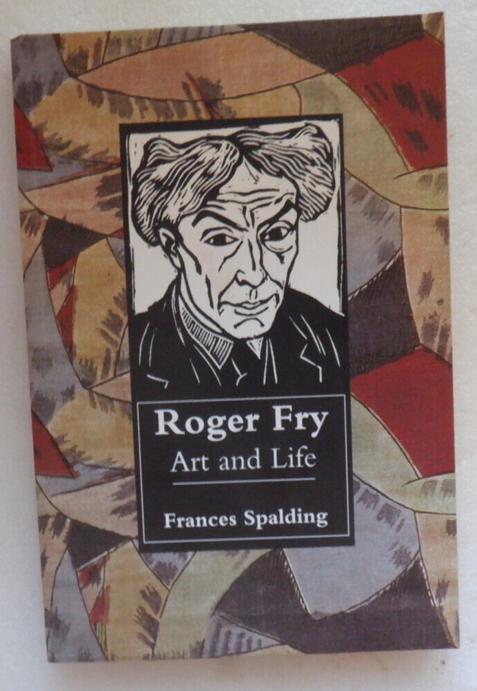 ROGER FRY: ART AND LIFE By Frances Spalding/ EXCELLENT 1999 UK TRADE ...