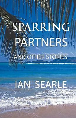 Sparring Partners and Other Stories by Ian Searle (2018, Trade Paperback) for sale online | eBay