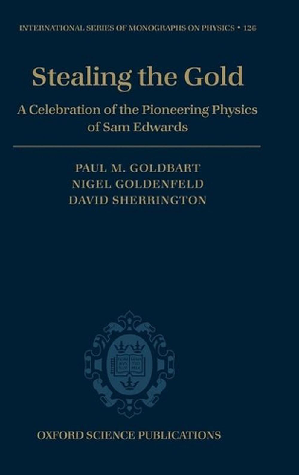 Stealing the Gold: A celebration of the pioneering physics of Sam Edwards by Dav 9780198528531 ...