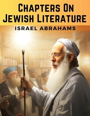 Chapters On Jewish Literature by Israel Abrahams Paperback Book ...