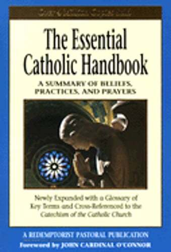 The Essential Catholic Handbook: A Summary of Beliefs, Practices, and ...