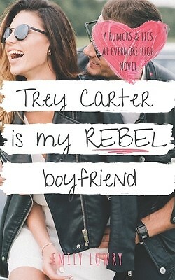 Trey Carter is My Rebel Boyfriend: A Sweet YA Romance by Lowry, Emily ...
