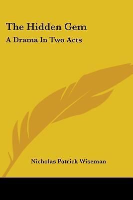 Hidden Gem : A Drama in Two Acts by Nicholas Patrick Wiseman (2007 ...