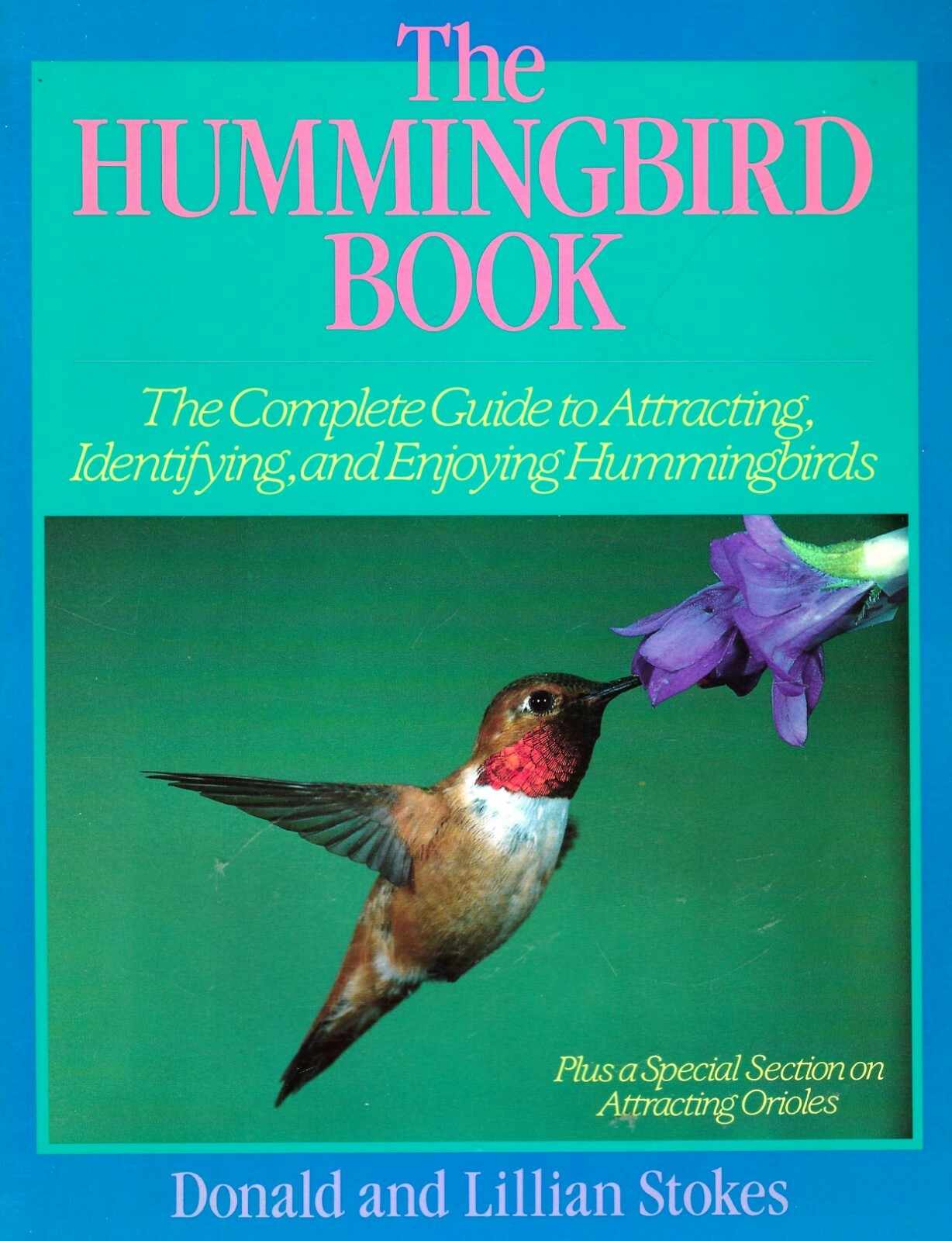 Hummingbird Book : The Complete Guide to Attracting, Identifying,and ...