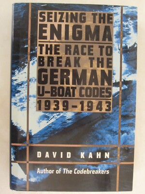 Seizing the Enigma - The Race to Break the German U-Boat Codes, 1939 ...