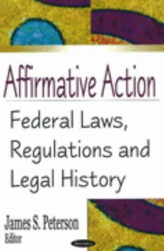Affirmative Action : Federal Laws, Regulations and Legal History by ...