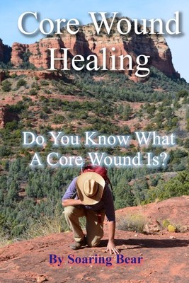 Core Wound Healing: Do You Know What A Core Wound Is? (Sustainable ...