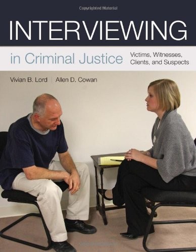Interviewing in Criminal Justice: Victims, Witnesses, Clients, and ...