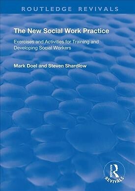 Routledge Revivals Ser.: The New Social Work Practice : Exercises and ...
