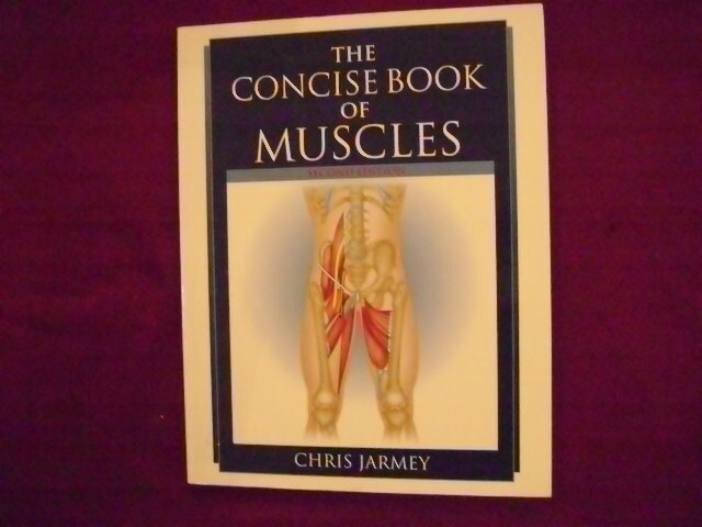 Jarmey, Chris. The Concise Book of Muscles. 2008. Illustrated in black ...