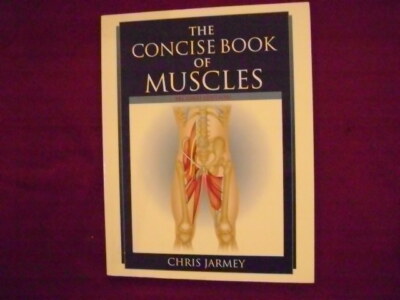 Jarmey, Chris. The Concise Book of Muscles. 2008. Illustrated in black ...