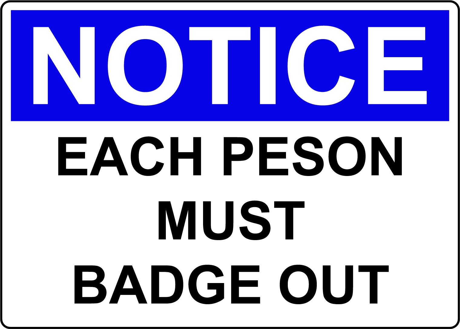 NOTICE EACH PESON MUST BADGE OUT| Laminated Vinyl Decal Sticker Label ...