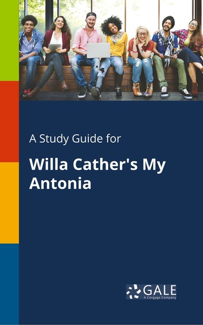 A Study Guide For Willa Cather's My Antonia von Cengage Learning Gale ...