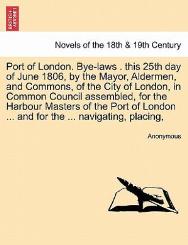 Port of London Bye-Laws This 25th Day of June 1806, by the Mayor ...