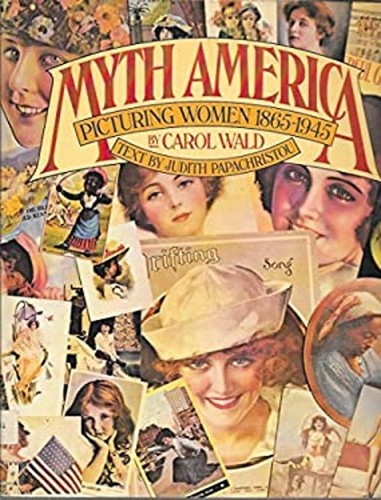 Myth America : Picturing Women, 1865-1945 Hardcover Carol Wald ...