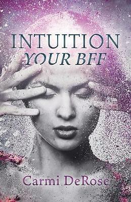 Intuition Your Bff by Carmi DeRose (Paperback, 2018) for sale online | eBay
