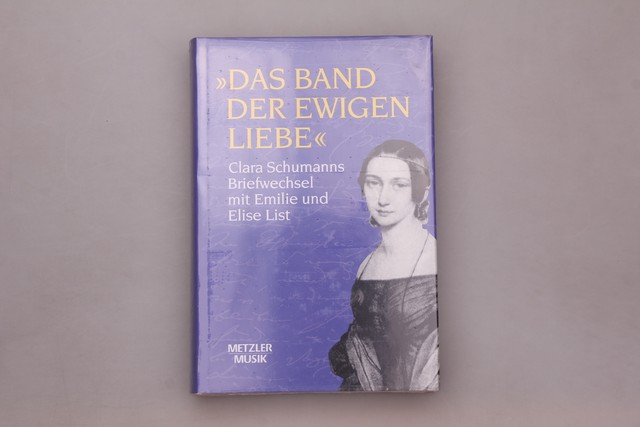 das Band der ewigen liebe Briefwechsel mit Emilie und Elise List ...