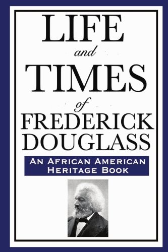 LIFE AND TIMES OF FREDERICK DOUGLASS: (AN AFRICAN AMERICAN **BRAND NEW ...