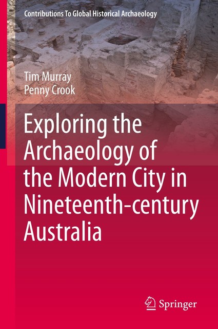 Exploring The Archaeology of The Modern City in Nineteenth-Century ...