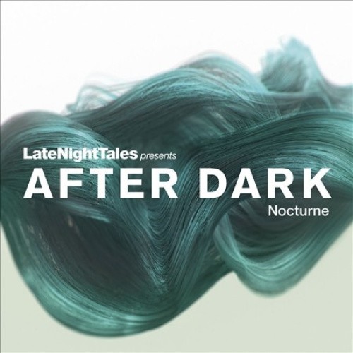 Various: Late Night Tales Pres. After Dark: Nocturne by Various Artists ...