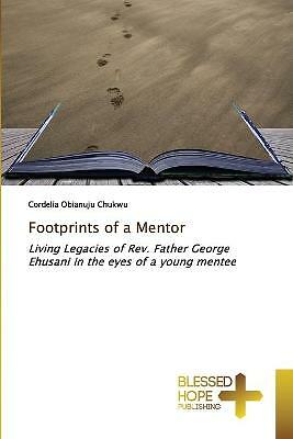 Footprints of a Mentor by Cordelia Obianuju Chukwu (Paperback, 2020) for sale online | eBay