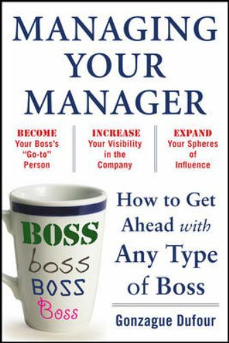 Managing+Your+Manager%3A+How+to+Get+Ahead+with+Any+Type+of+Boss+by ...