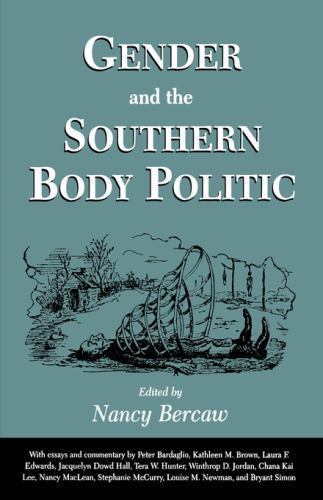 Gender and the Southern Body Politic by Nancy Bercaw (2007, Perfect ...