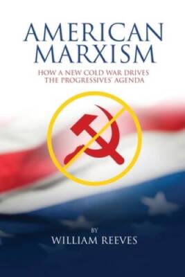 American Marxism: Our New Cold War Drives the Progressives Agenda ...