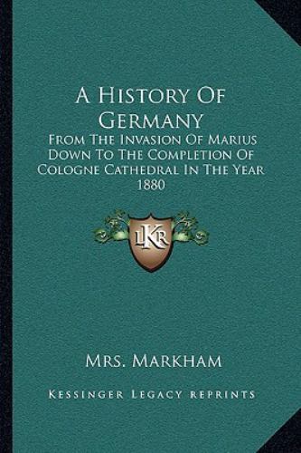 History of Germany : From the Invasion of Marius down to the Completion ...