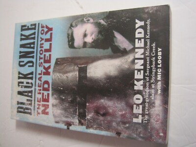 BLACK SNAKE: THE REAL STORY OF NED KELLY, LEO KENNEDY | eBay
