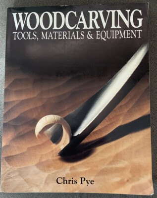 WOODCARVING TOOLS, MATERIALS & EQUIPMENT By Chris Pye 9780946819492| eBay
