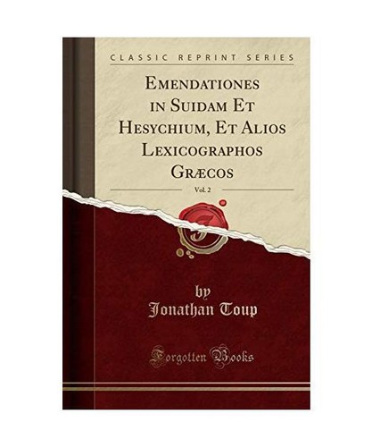 Emendationes in Suidam Et Hesychium, Et Alios Lexicographos Græcos, Vol ...