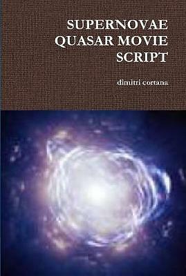 Supernovae Quasar Movie Script by dimitri cortana (Hardcover, 2017) for sale online | eBay