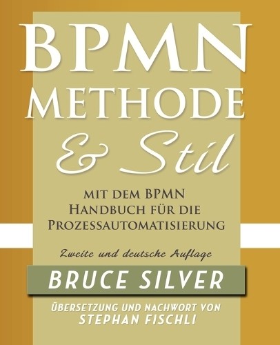 Bruce Silver BPMN Methode Und Stil Zweite Auglage Mit Dem BPMN Han ...