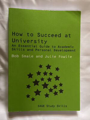 SAGE Study Skills Ser.: How to Succeed at University : An Essential ...