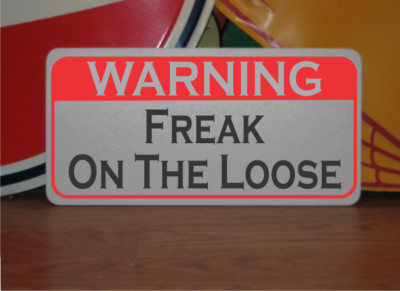 Freak on the Loose Metal Sign | eBay