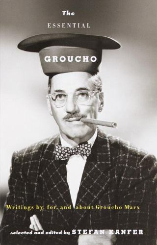The Essential Groucho: Writings by, for, and about Groucho Marx ...