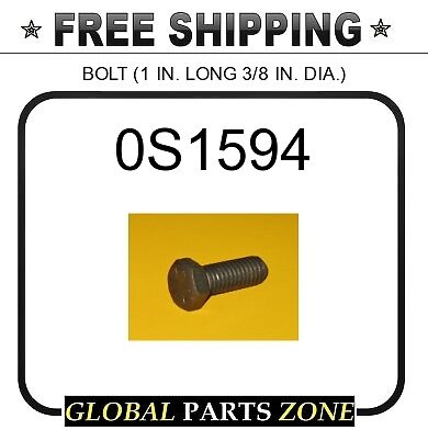 0S1594 - BOLT (1 IN. LONG 3/8 IN. DIA.) 1D4543 5F5369 6B4768 1414804 ...