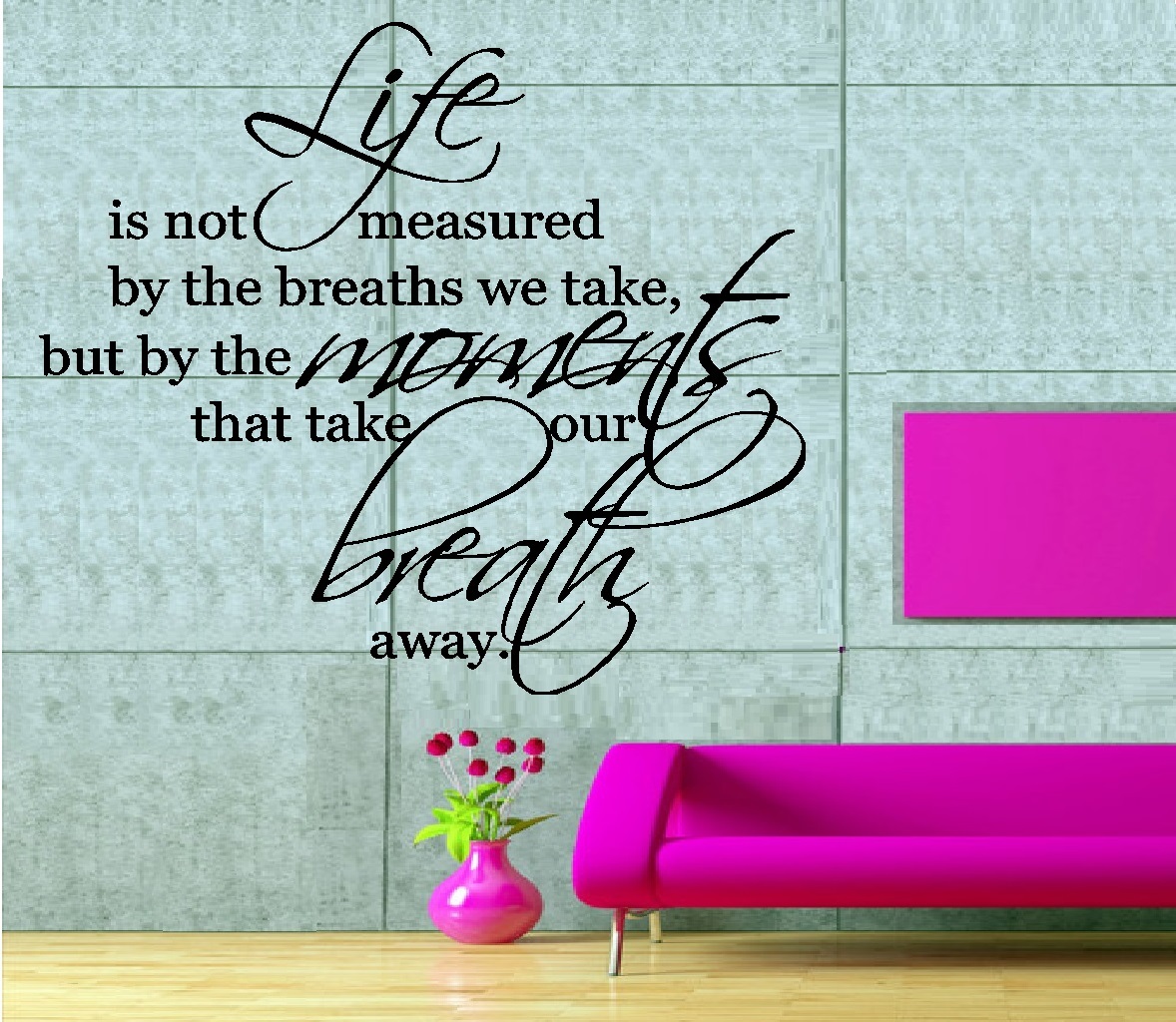 Life Is Not Measured Wall Decal Life Best Moment Take Our Breath Away