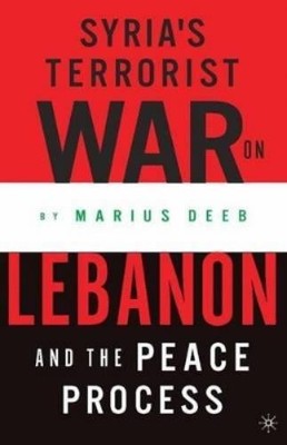 M. Deeb Syria’s Terrorist War on Lebanon and the Peace Pr (Hardback ...