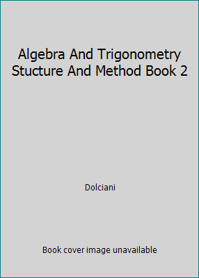 Algebra And Trigonometry Stucture And Method Book 2 by Dolciani | eBay