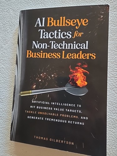 AI Bullseye Tactics For Non-Technical Business Leaders By Thomas ...