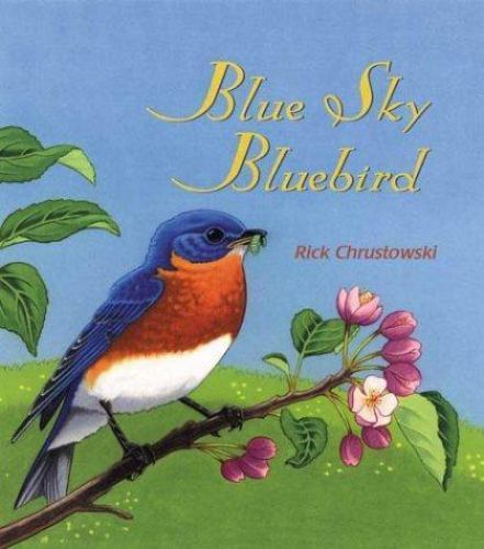 Blue Sky Bluebird by Rick Chrustowski (2004, Hardcover) for sale online ...
