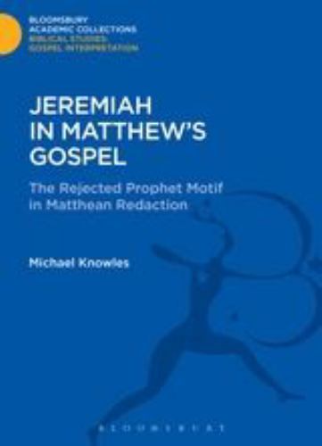 Bloomsbury Academic Collections: Biblical Studies: Jeremiah in Matthew ...