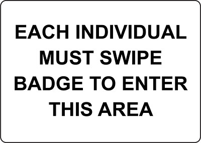 EACH INDIVIDUAL MUST SWIPE BADGE ENTER AREA| Laminated Vinyl Decal ...