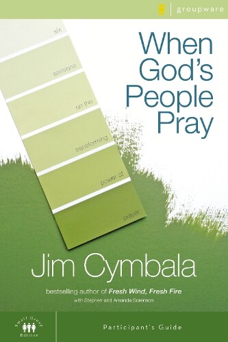 Jim Cymbala When God's People Pray Bible Study Participant's Guide ...